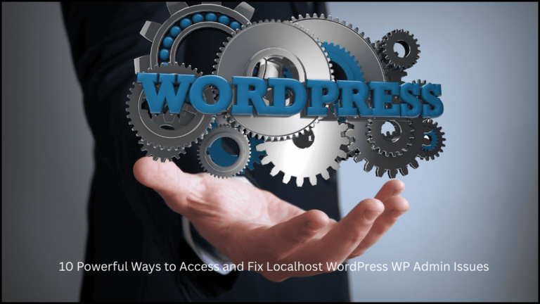 Fix Localhost Wordpress Wp Admin Issues And 4 Powerful Ways To Access